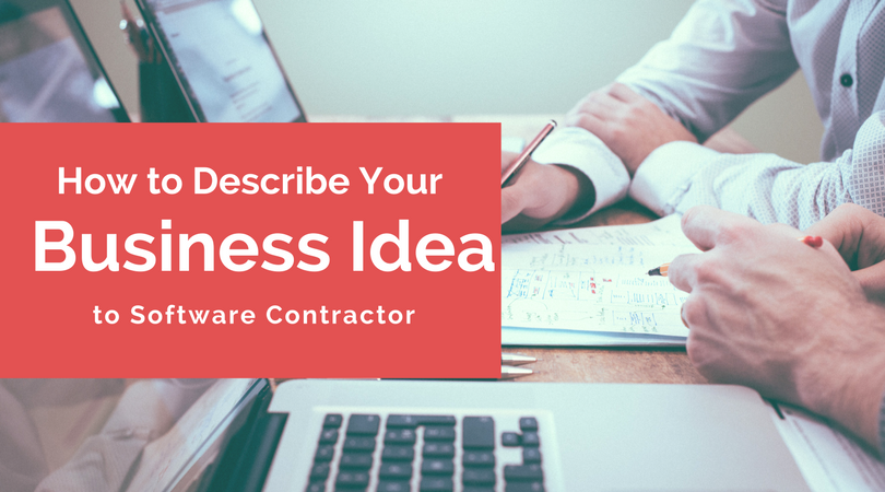 How to Describe Your Business Idea to Software Contractor